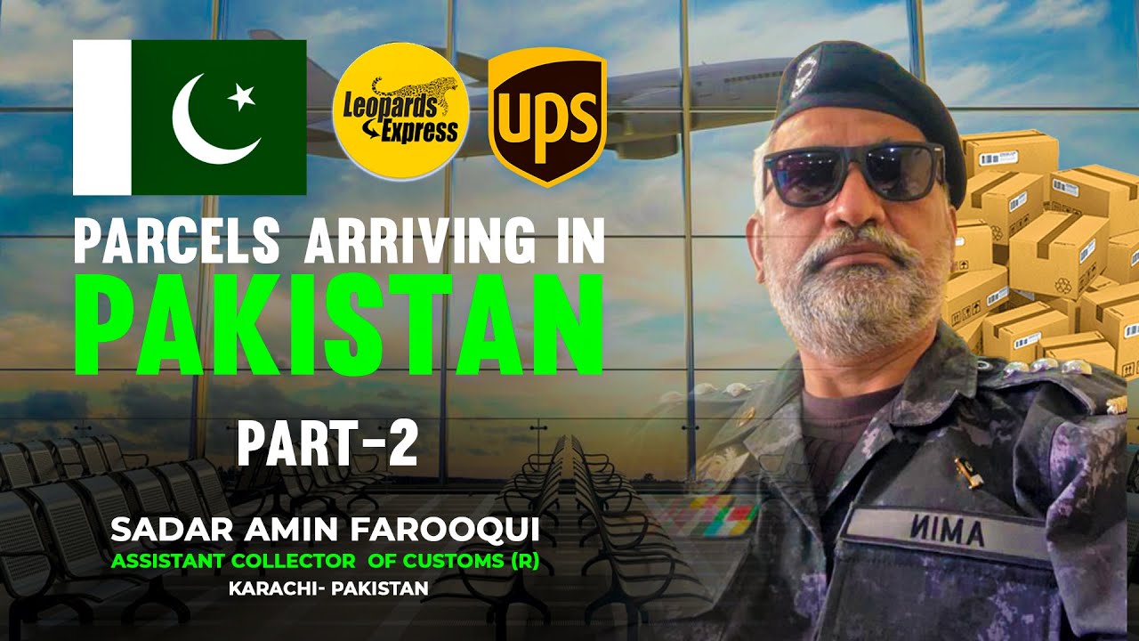 Parcels Arriving In Pakistan | Part -2 | Customs Rules And Regulations ...