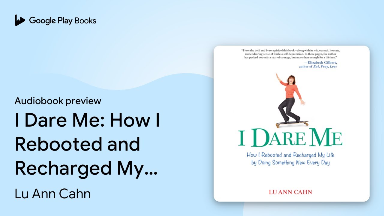 I Dare Me: How I Rebooted and Recharged My Life… by Lu Ann Cahn · Audiobook preview - YouTube