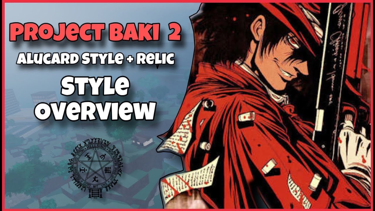 Alucard + Relic Style Overview | Project Baki 2 - YouTube