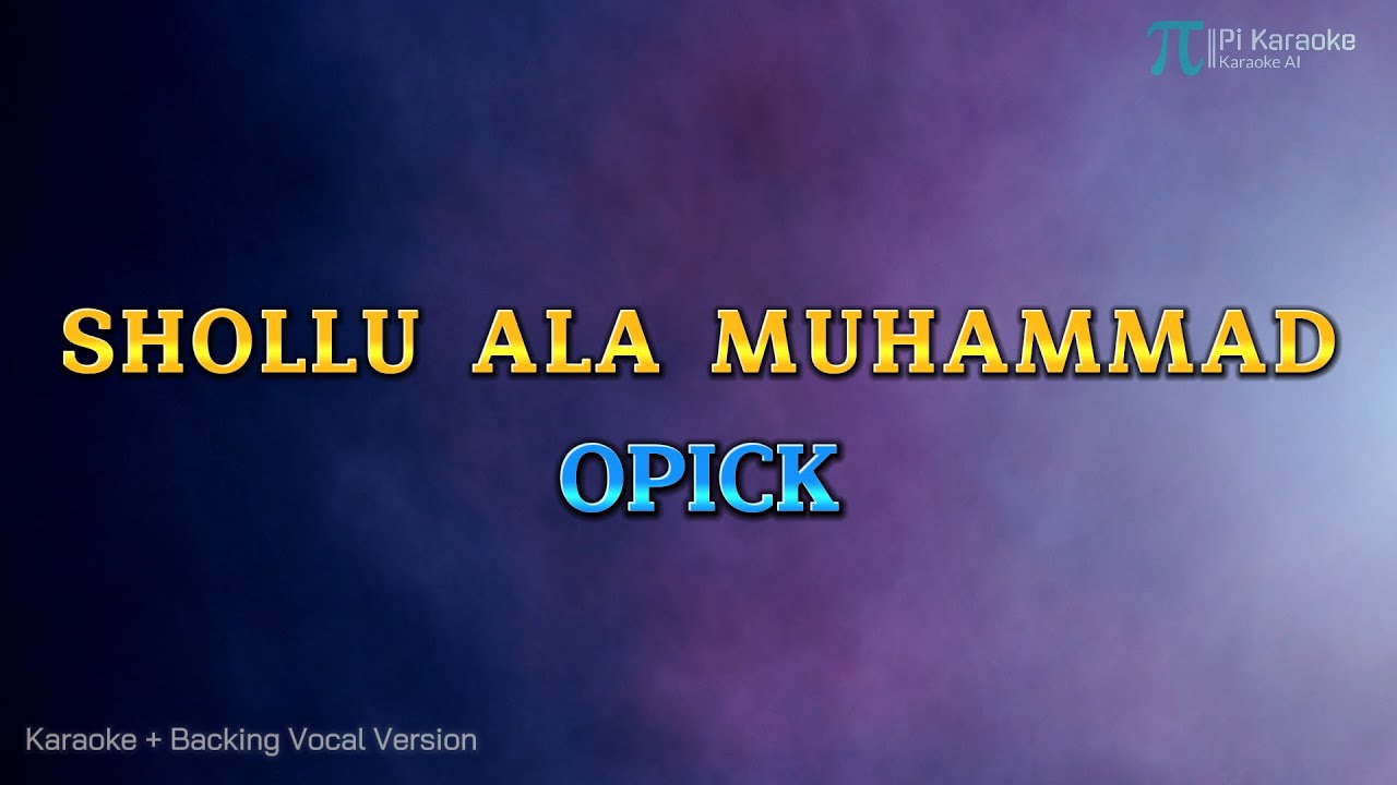 OPICK - SHOLLU ALA MUHAMMAD (KARAOKE PLUS BACKING VOCAL) - YouTube