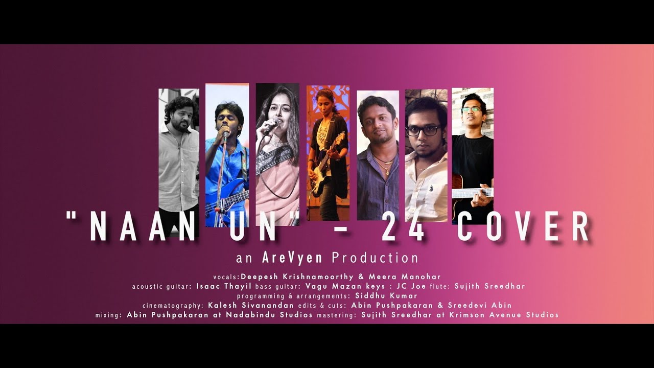 NAAN UN BY DEEPESH KRISHNAMOORTHY || 24 || AR RAHMAN || ARJITH SINGH ...