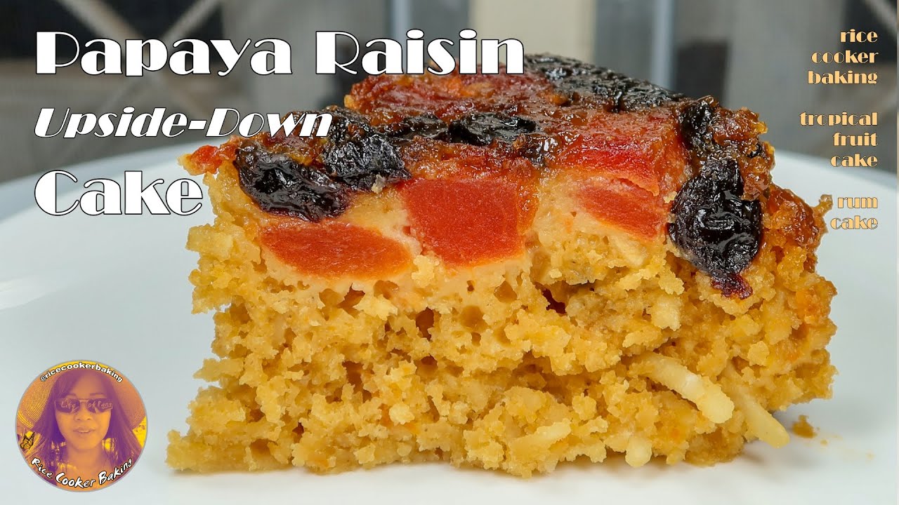 Papaya Raisin Upside Down Cake | Bahamian Cake | EASY RICE COOKER CAKE ...