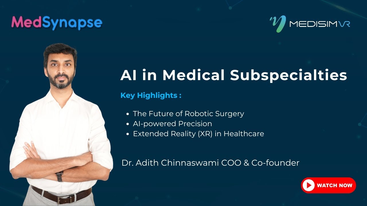 Dr. Adith Chinnaswami | AI in Medical Subspecialties | Medsynapse - YouTube