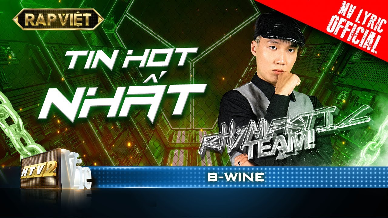 B-Wine - Tin Hot Nhất - Team Rhymastic | Rap Việt - Mùa 2 [MV Lyrics ...