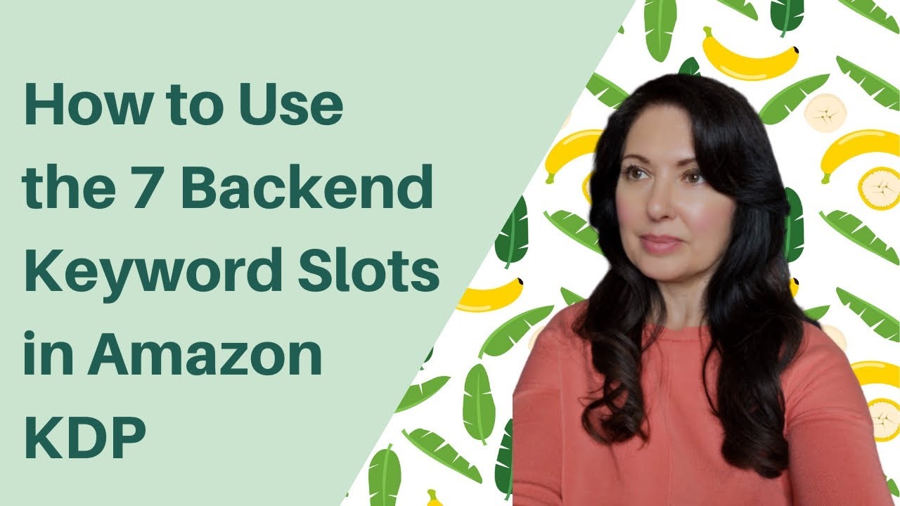 How to Use the 7 Backend Keyword Slots in Amazon KDP - YouTube