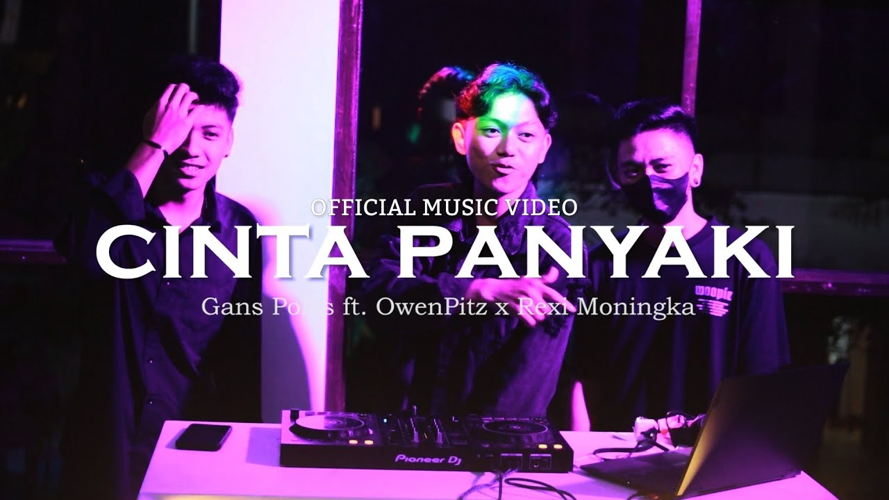 GANS POLOS - CINTA PANYAKI ft OWEN PITZ x REXI MONINGKA (official MUSIC ...