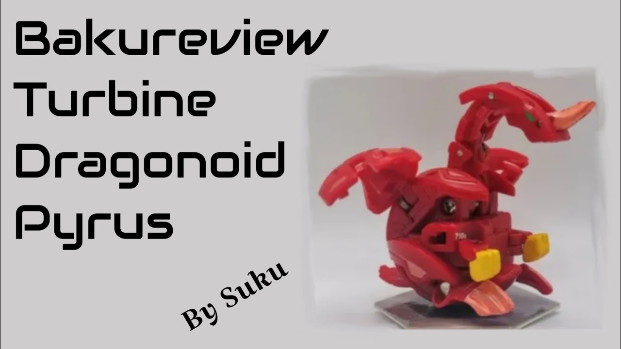 Bakureview Turbine Dragonoid Pyrus - YouTube