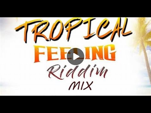 Tropical feeling riddim mix - YouTube