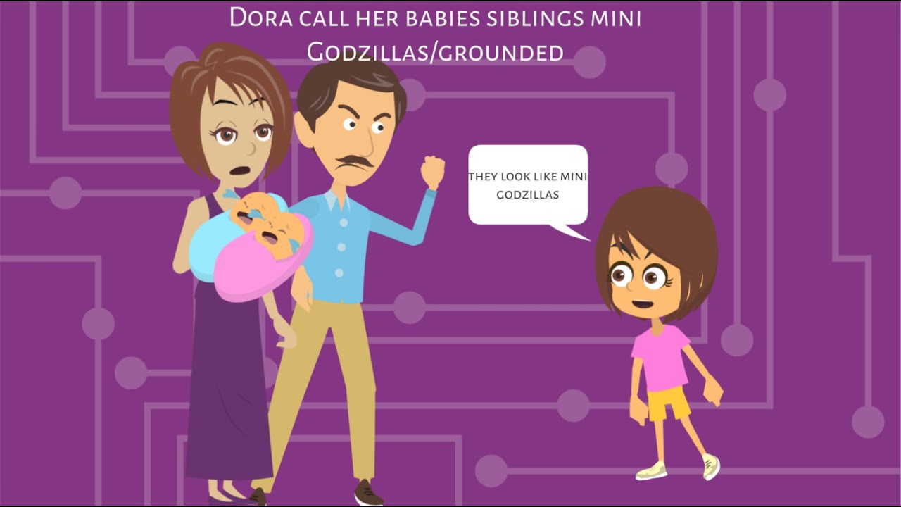 Dora call her babies siblings mini godzillas/grounded - YouTube