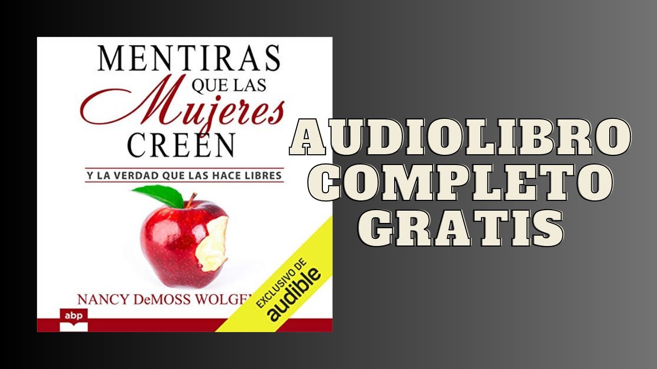 Mentiras que las mujeres creen: La verdad que las hace libres - Audiolibro - Nancy DeMoss ...