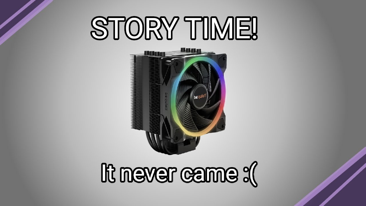The Be Quiet CPU Fan Debacle! || Story Time - YouTube