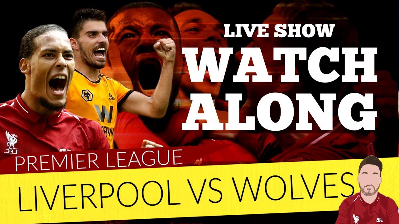 LIVERPOOL VS WOLVES LIVE STREAM WATCHALONG PREMIER LEAGUE - YouTube