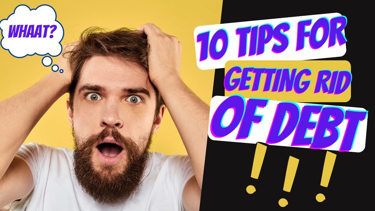 10 tips for GETTING rid of DEBT - YouTube