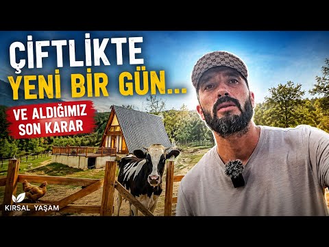 Çiftlikte Yeni Bir Gün… Ve Aldığımız Son Karar | Kırsal Yaşam