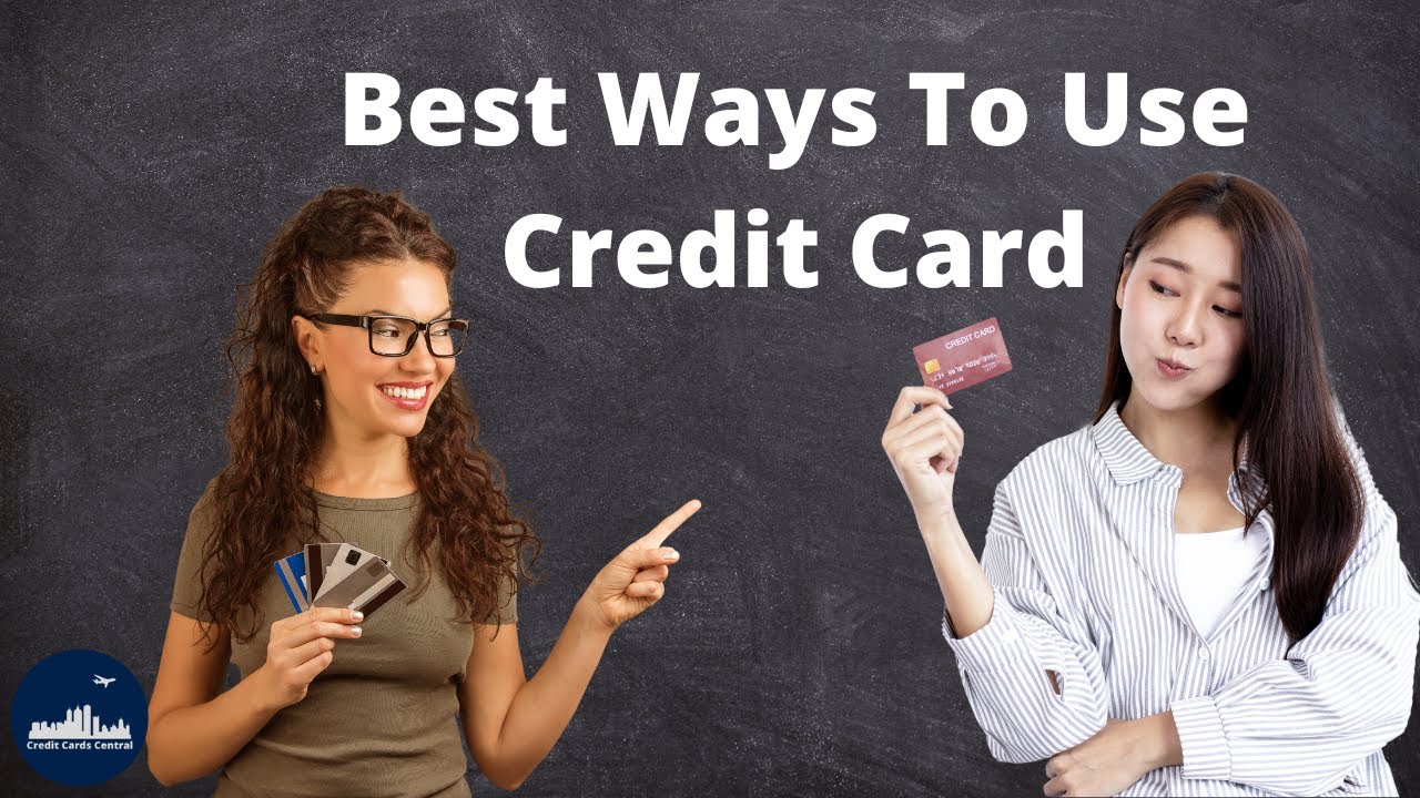 4 Best Ways To Use Credit Card | Credit Cards Central - YouTube