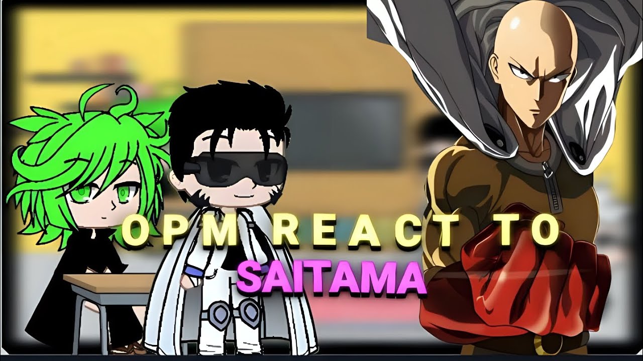 Opm react to saitama | Gacha reaction video | - YouTube