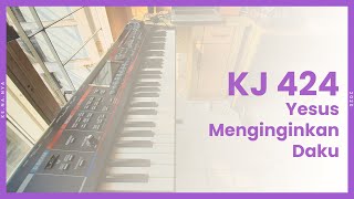 KJ 424 - Yesus Menginginkan Daku Chords - Chordify