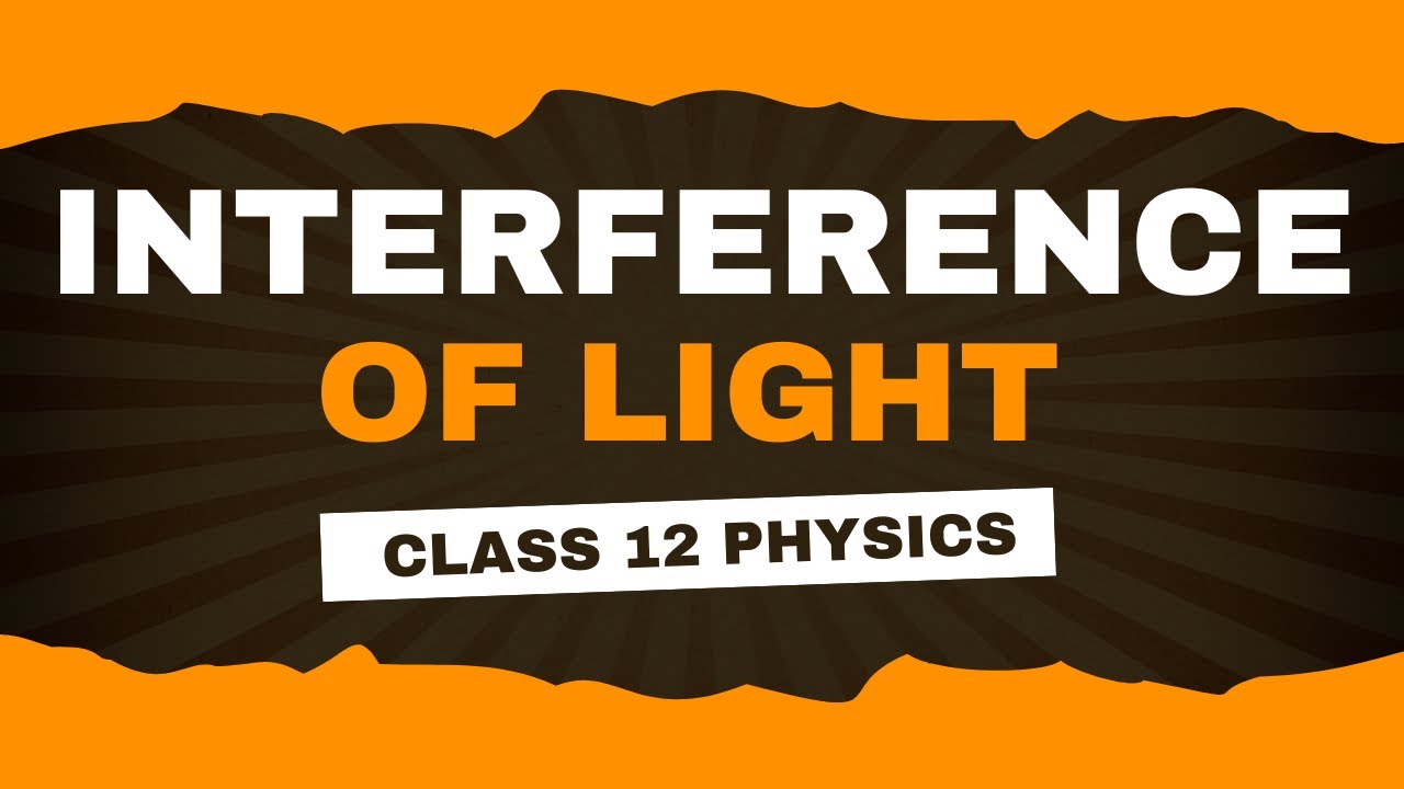 Interference of Light | Complete Explanation | Class 12 Physics - YouTube