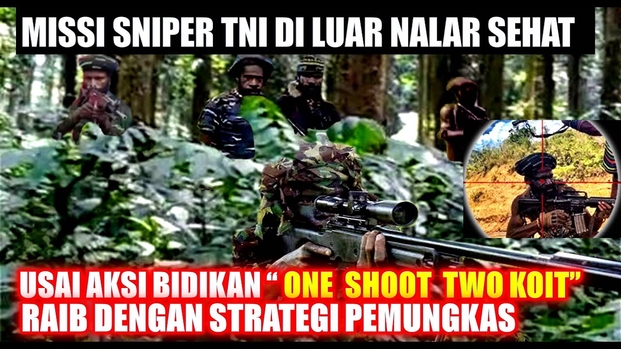 SNIPER TNI MENYUSUP KE BASIS KKB SENDIRIAN, NYALI TERUJI DARI ...