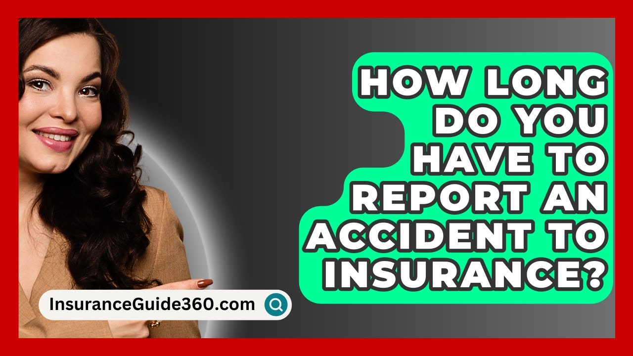 How Long Do You Have To Report An Accident To Insurance ...