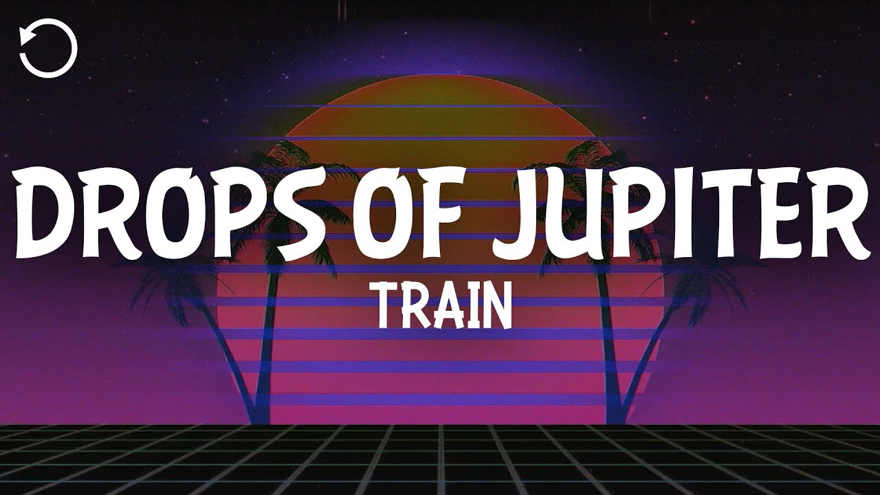 Train - Drops of Jupiter (Tell Me) (Lyrics) - YouTube