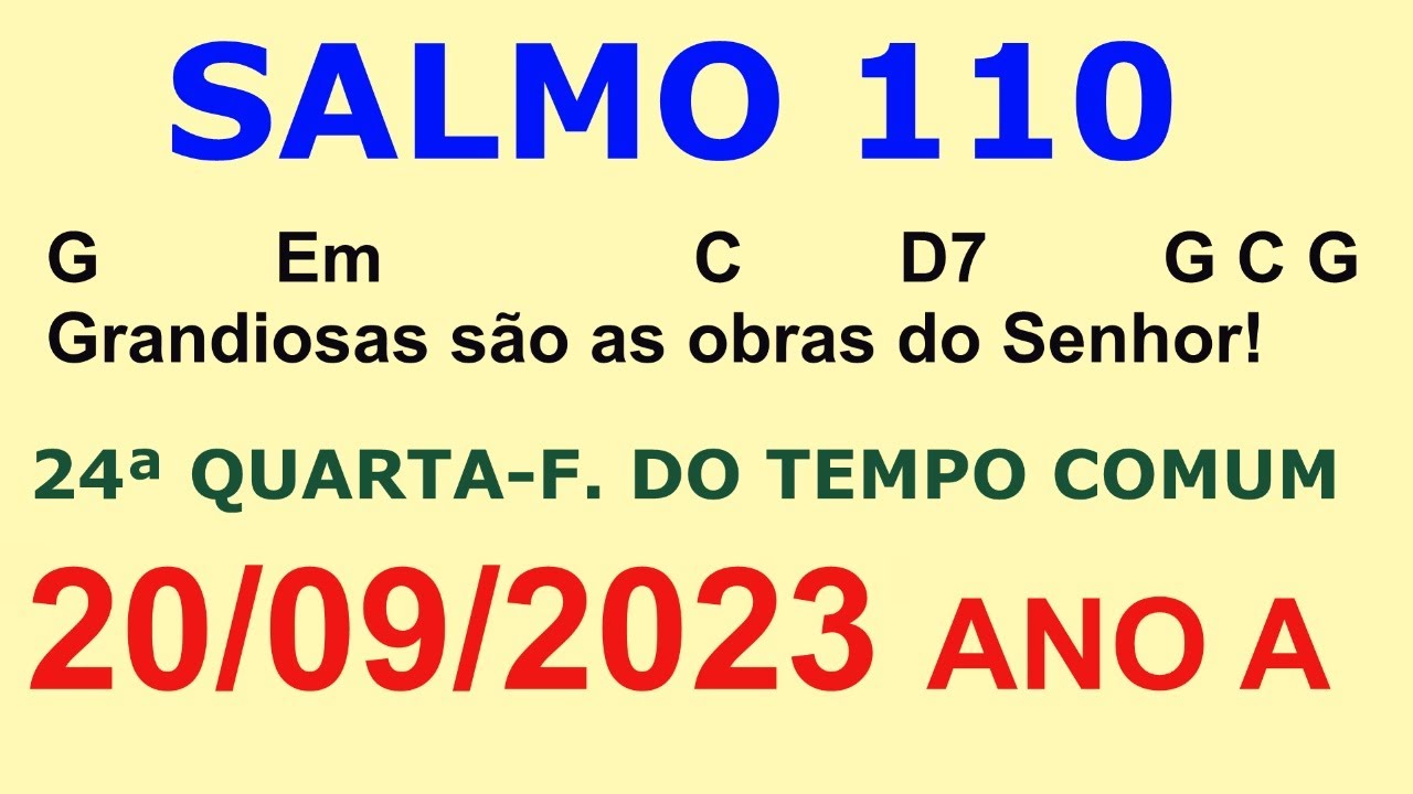 SALMO 110 (111) DIA 20/09/23, Grandiosas são as obras do Senhor! - YouTube
