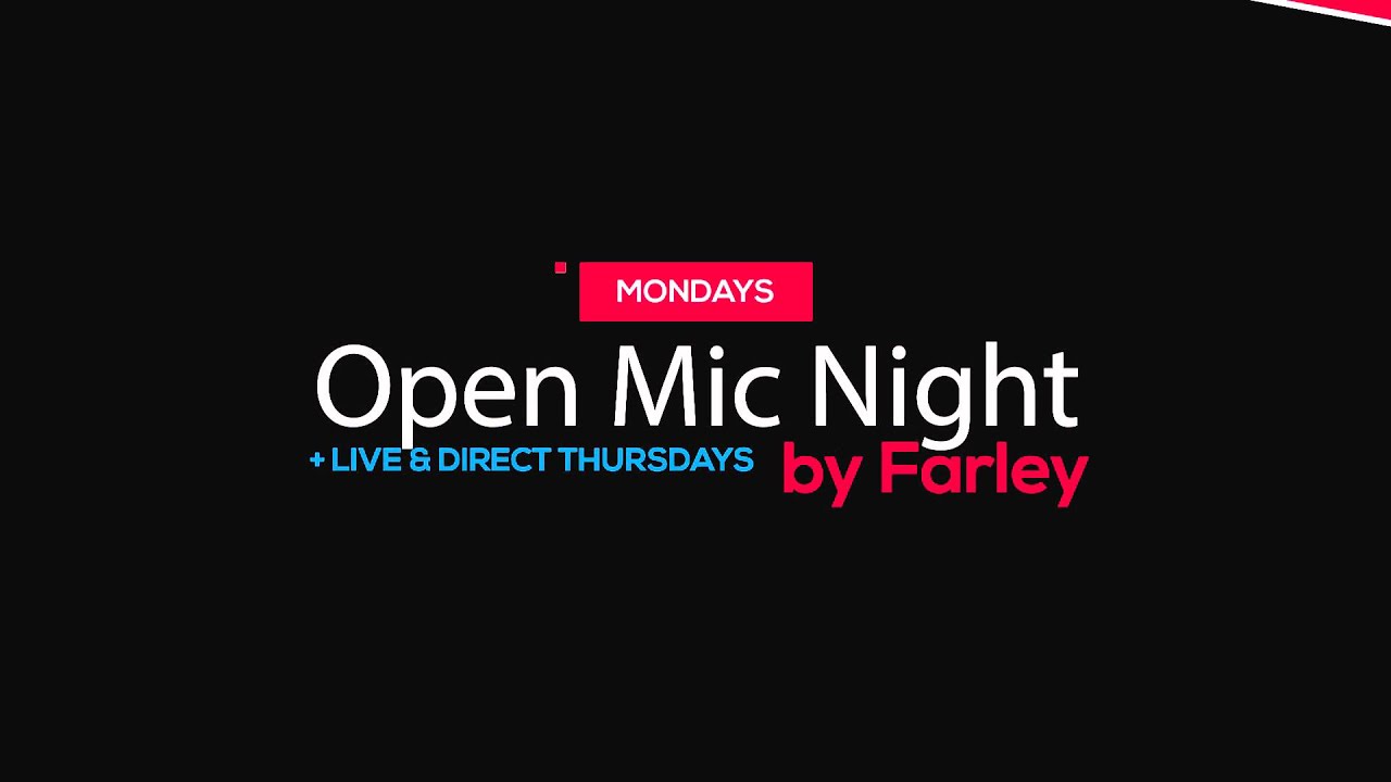 Farley Flex presents OPEN MIC MONDAYS / LIVE & DIRECT THURSDAYS - YouTube