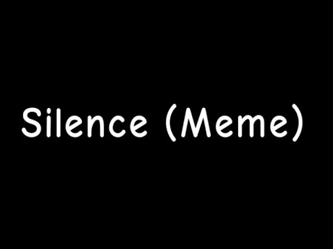 Silence (Meme) - YouTube