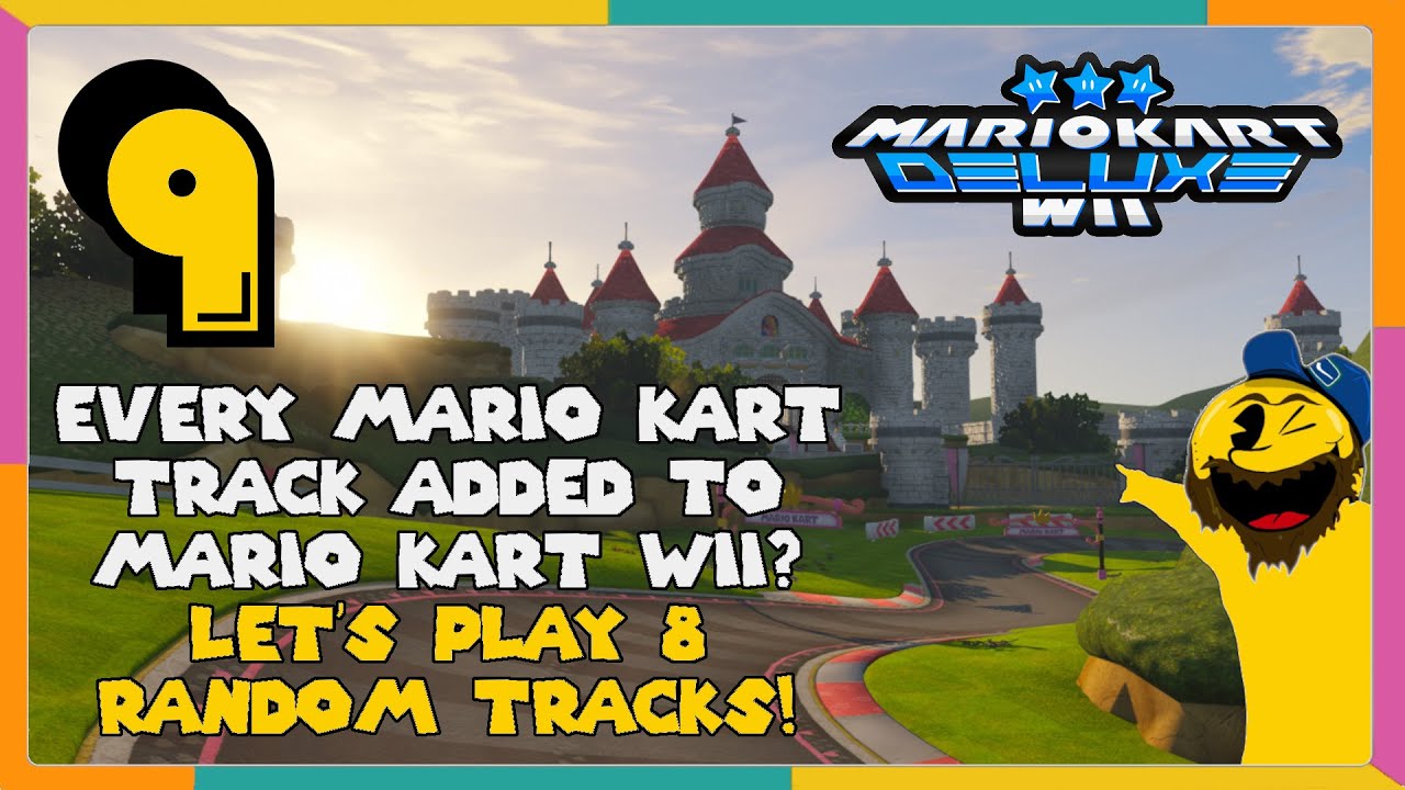 I Play 8 Random Mario Kart Tracks! Mario Kart Wii Deluxe Mod - YouTube