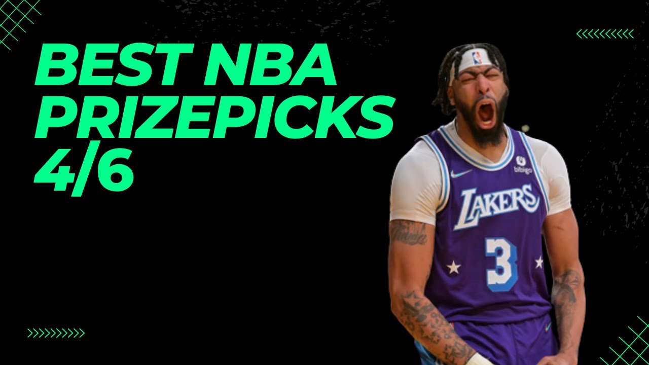 NBA 4/6 The BEST Player Props For Prize Picks - YouTube
