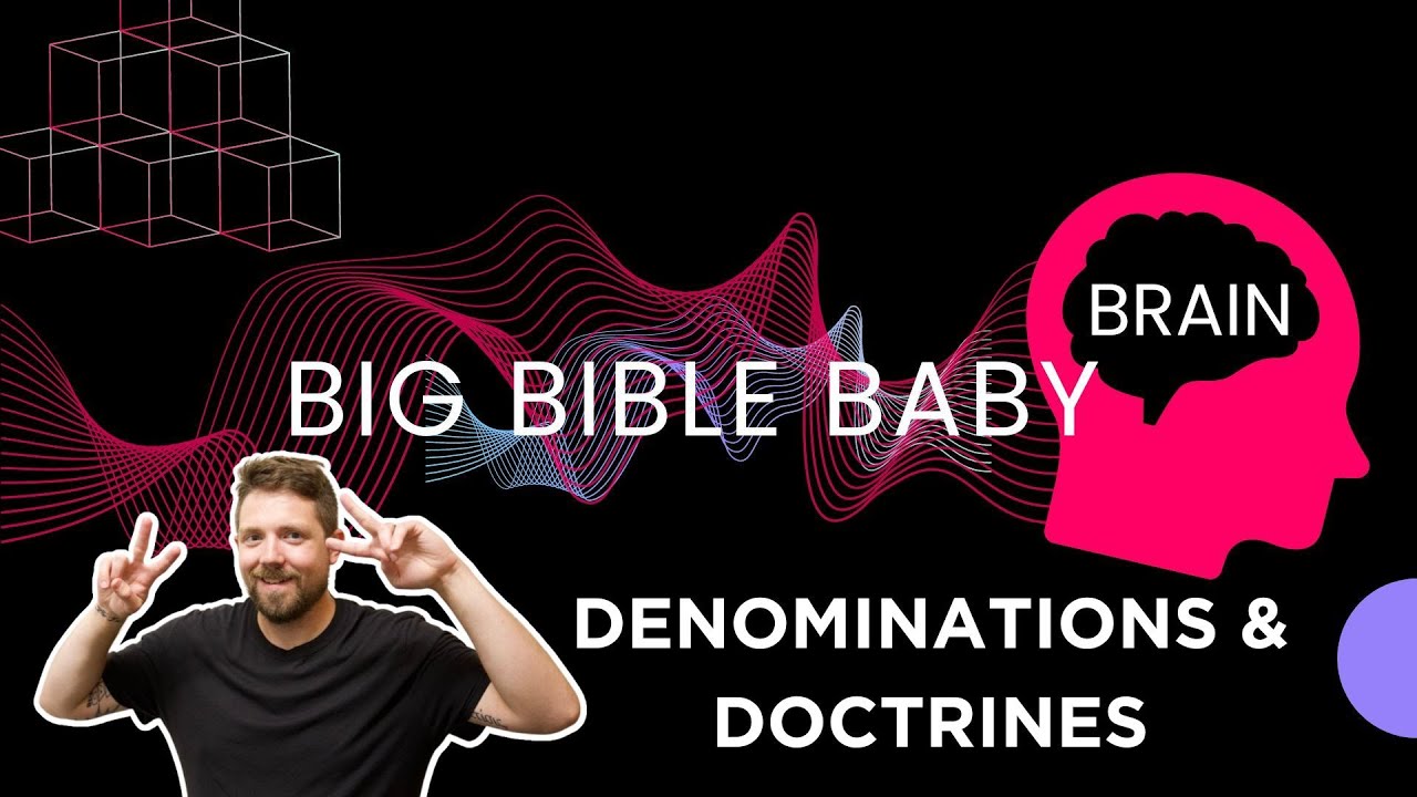 Denominations & Doctrines I Big Bible Baby Brain I Chad Painter - YouTube