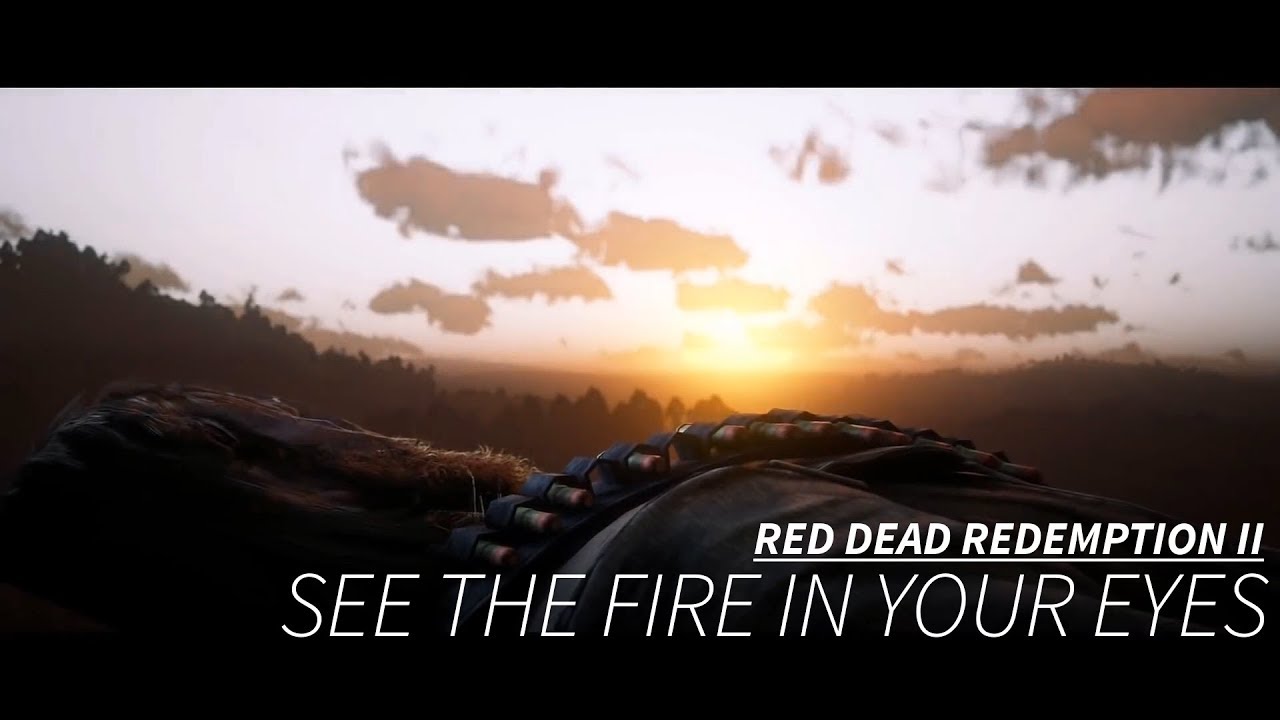 Red Dead Redemption 2 || See the Fire In Your Eyes - YouTube