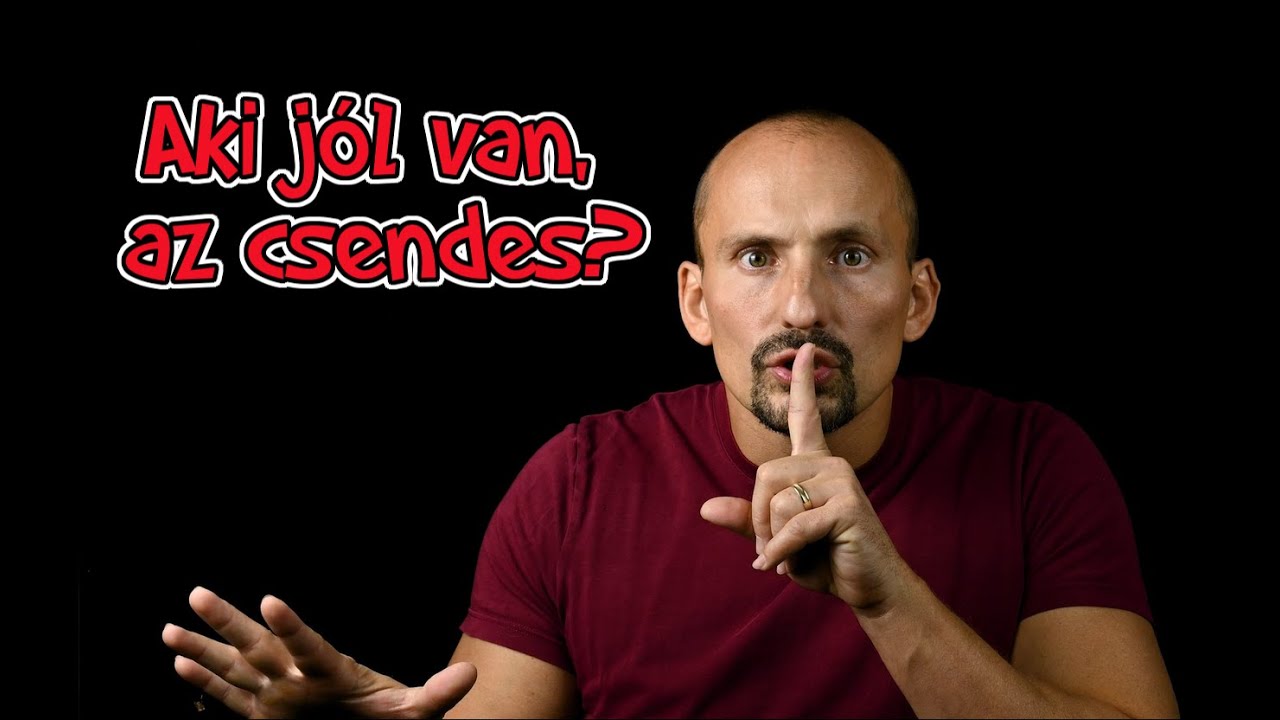 Aki jól van, az csendes? - YouTube
