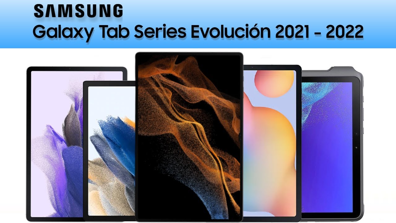 Samsung Galaxy Tab Series Evolución 2021 - 2022 | ALBERTHO 75 - YouTube