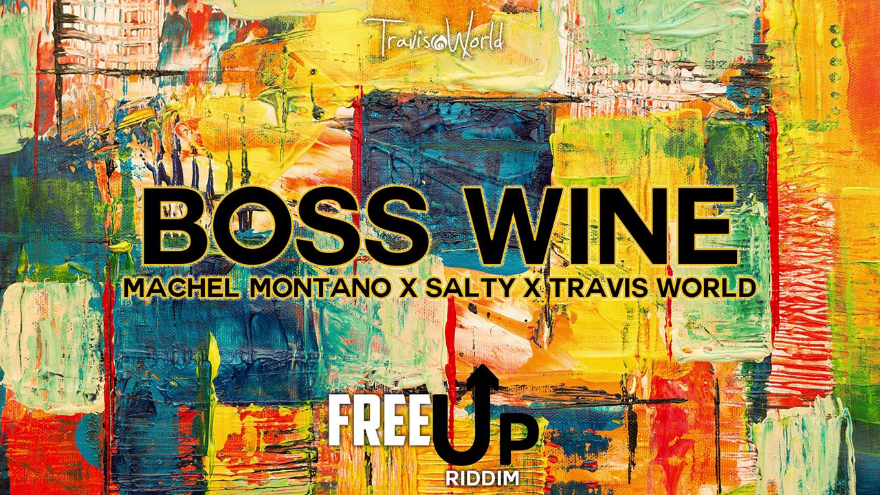 Machel Montano, Salty & Travis World - Boss Wine (Free Up Riddim ...