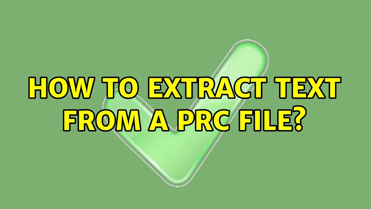 How To Extract Text From A Prc File 2 Solutions YouTube how-to-extract-text-from-a-prc-file-2-solutions-youtube