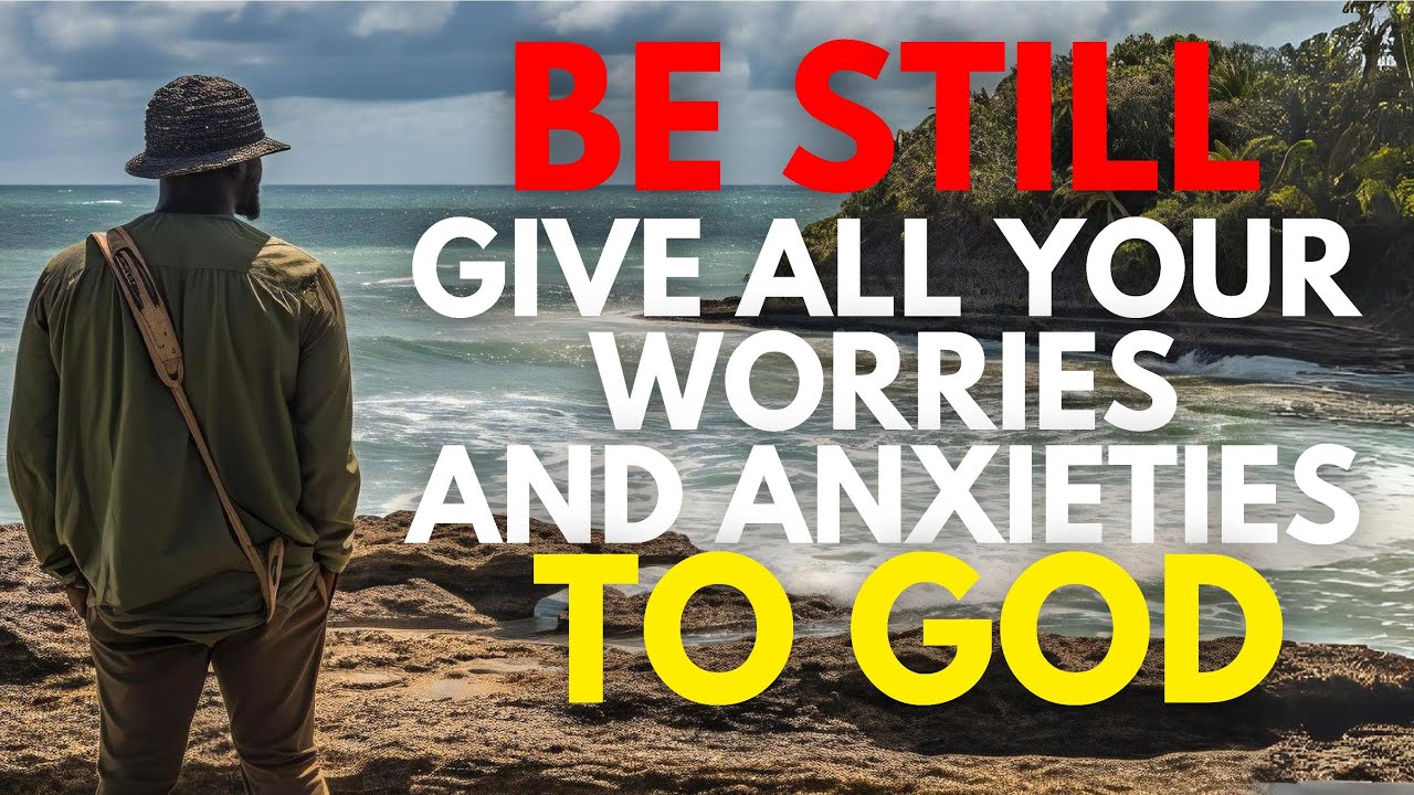 STOP WORRYING! The REAL Meaning Of "Be Still And Know That I Am God ...