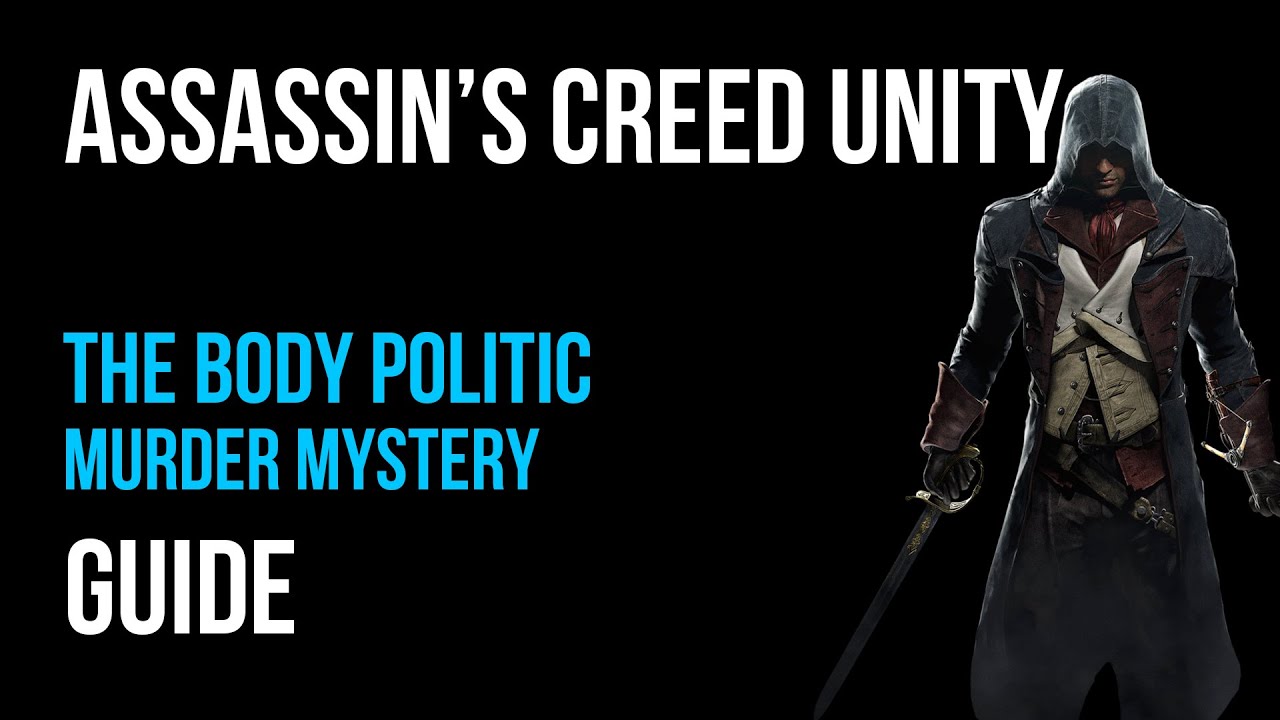 Assassin's Creed Unity Walkthrough The Body Politic Murder Mystery ...