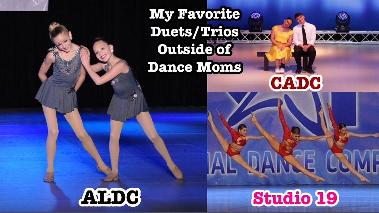 My Favorite Duets/Trios Outside of Dance Moms (ALDC, CADC, Studio 19 ...