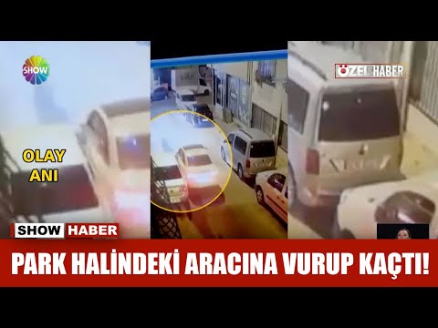 Park halindeki aracına vurup kaçtı!