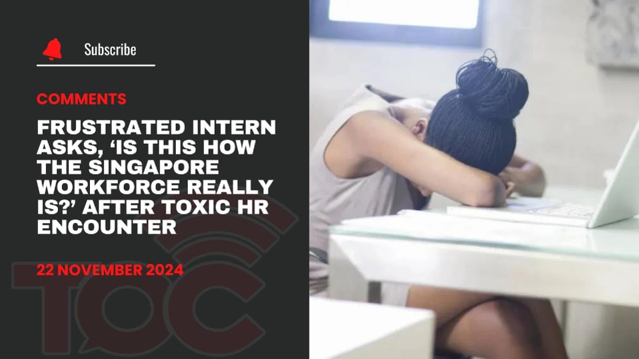 Frustrated intern asks, ‘Is this how the Singapore workforce really is?’ after toxic HR ...