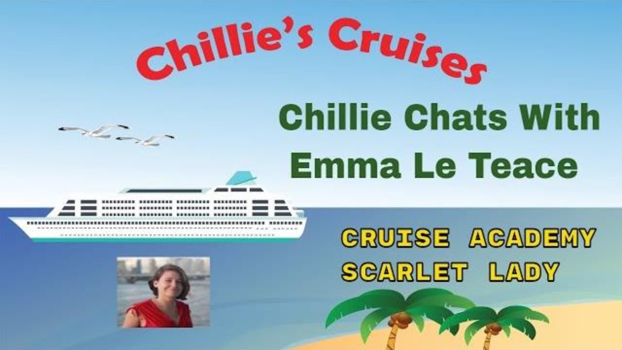Chillie Chats With Emma Le Teace: Her cruise academy and the Scarlet ...