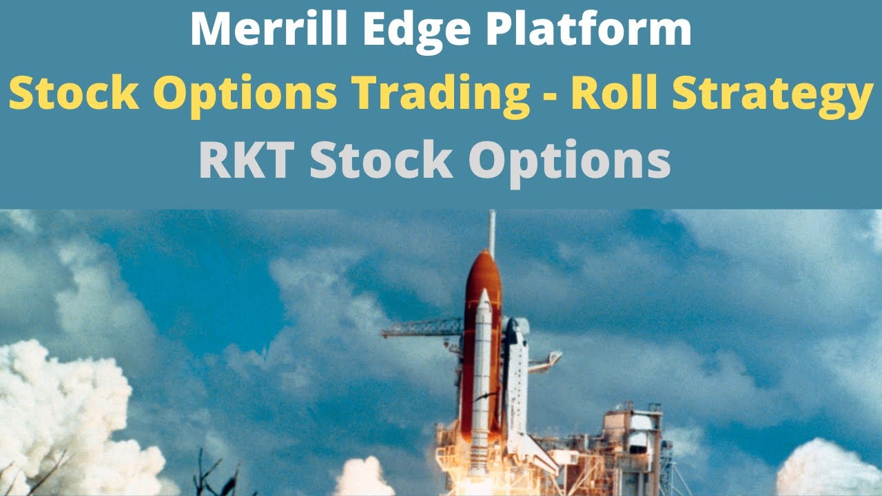 Merrill Edge Trading Platform (RKT Stock Option Roll Strategy) - YouTube