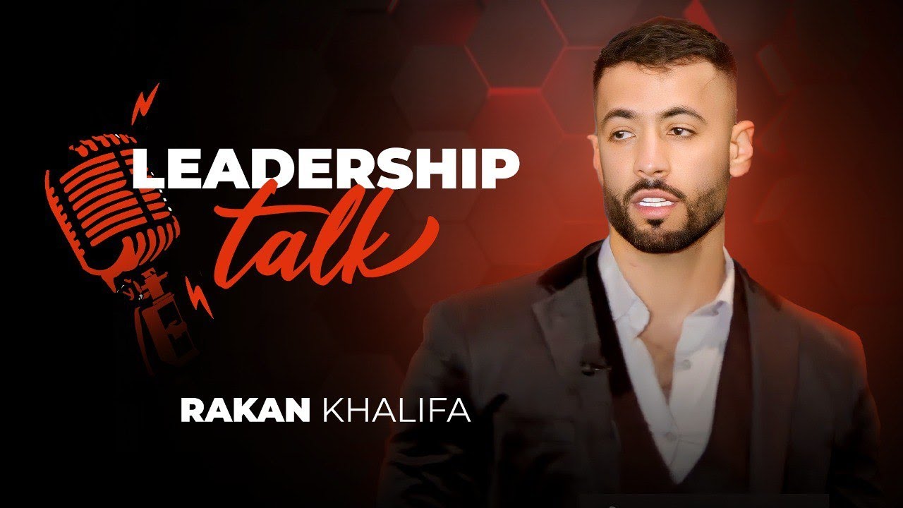 LEADERSHIP TALK AT A HIGH LEVEL ? RAKAN KHALIFA - YouTube
