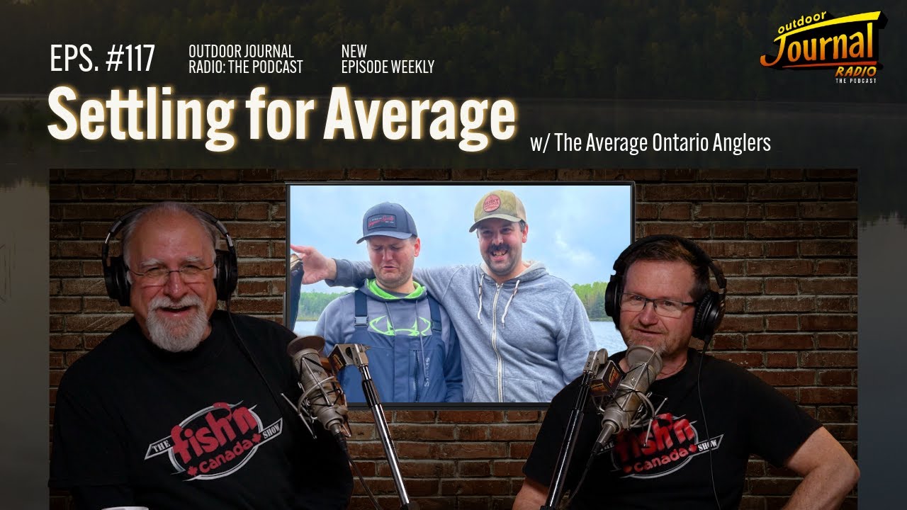 Settling for Average (w/ the Average Ontario Anglers) | Outdoor Journal ...