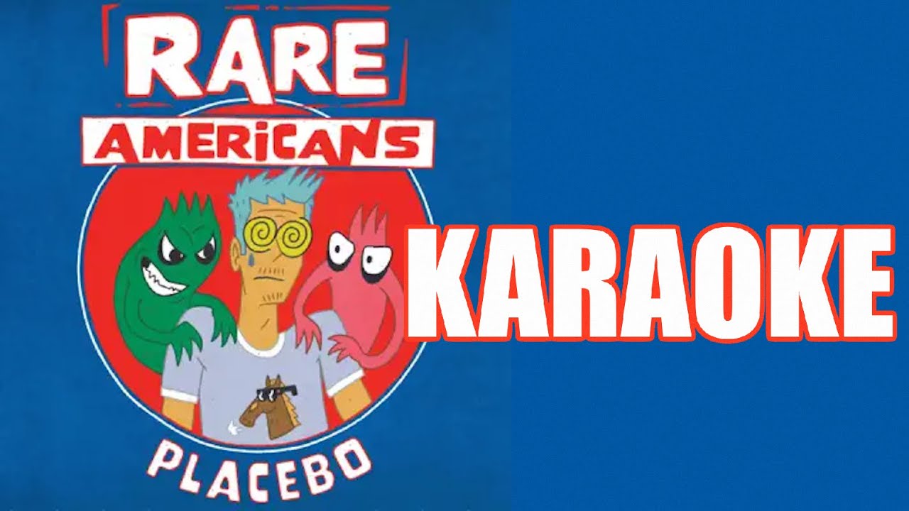 Rare Americans - Placebo (Karaoke) - YouTube