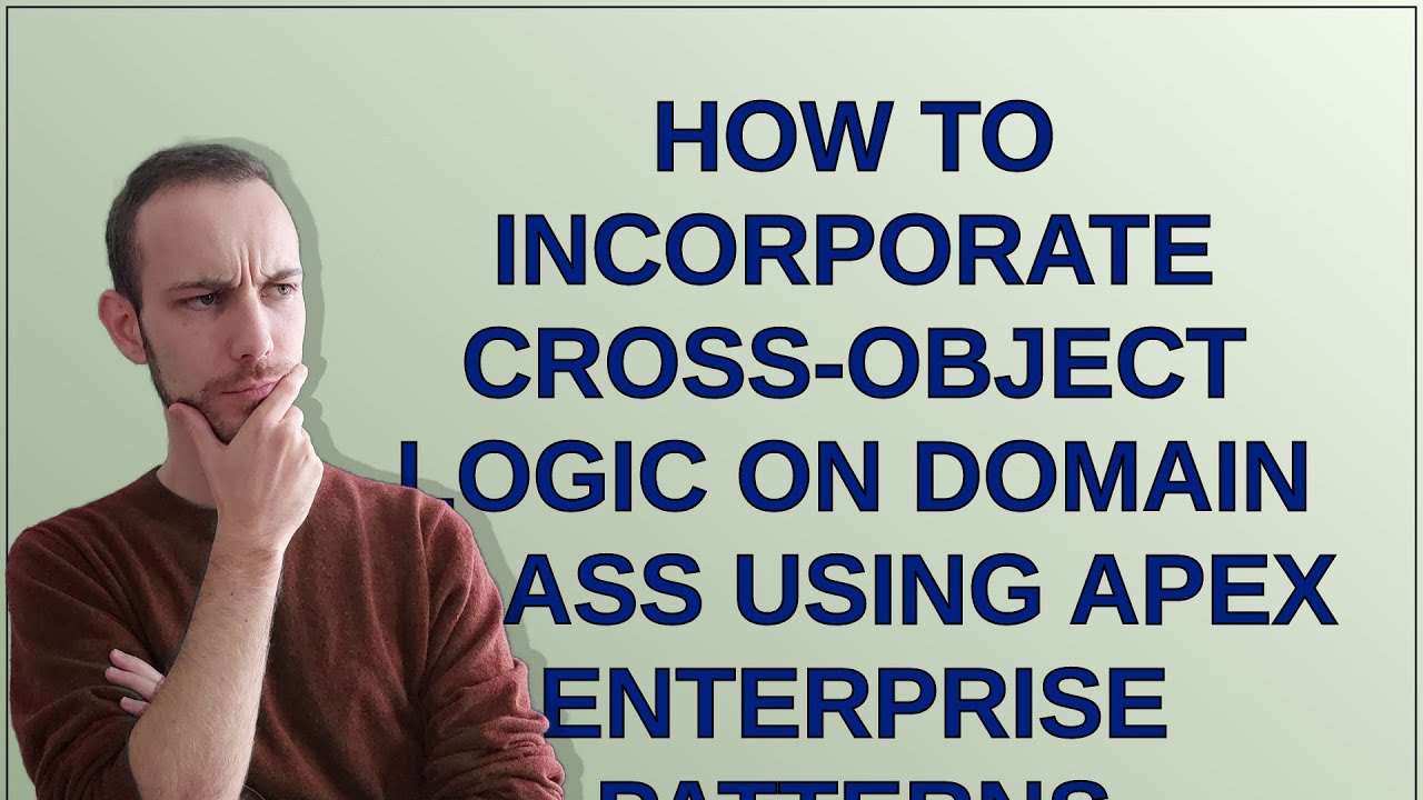 How to incorporate cross-object logic on domain class using Apex ...