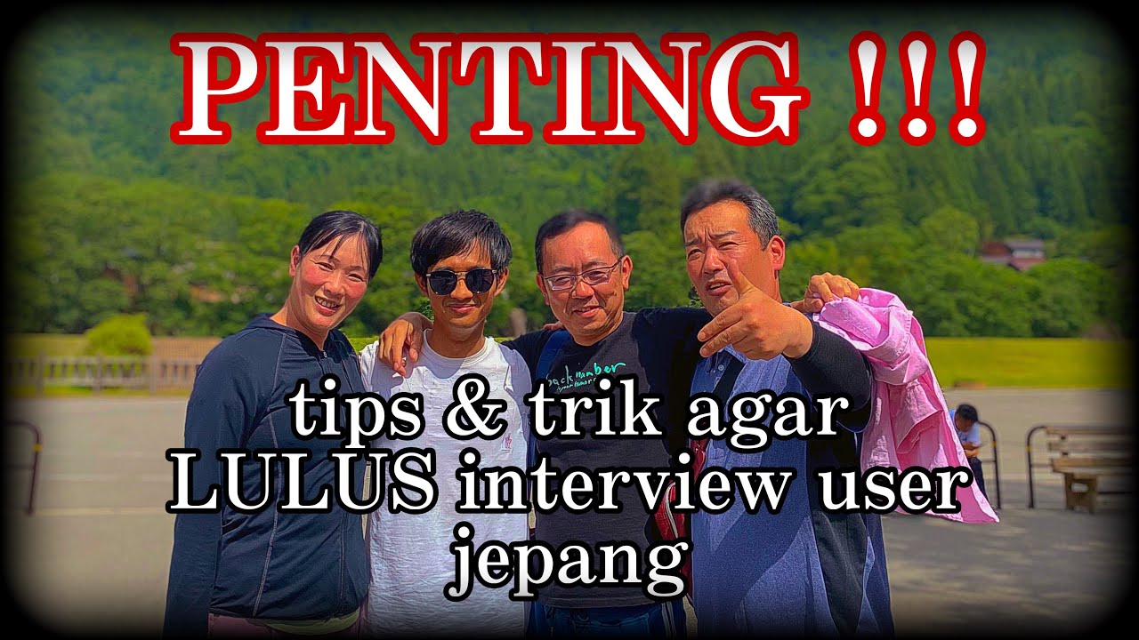 PENTING !!! Tips dan Trik Agar LULUS interview (mensetsu) sama user ...