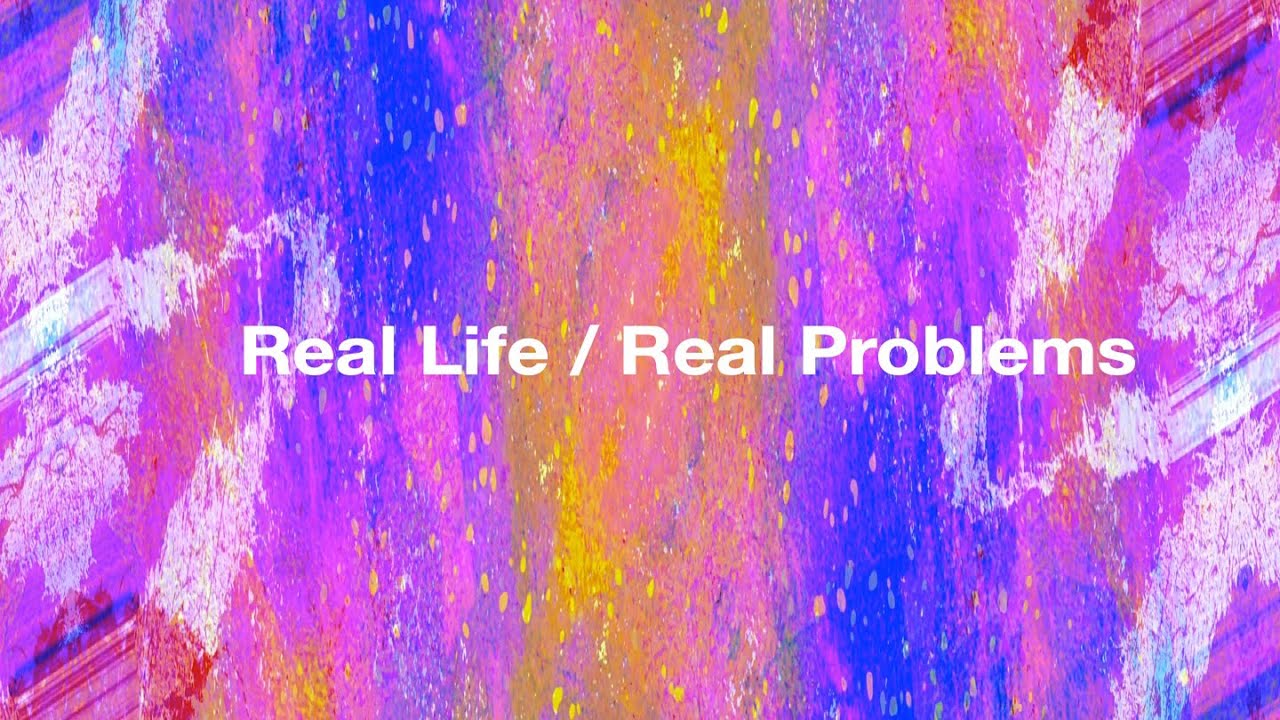 Real Life/ Real Problems - YouTube
