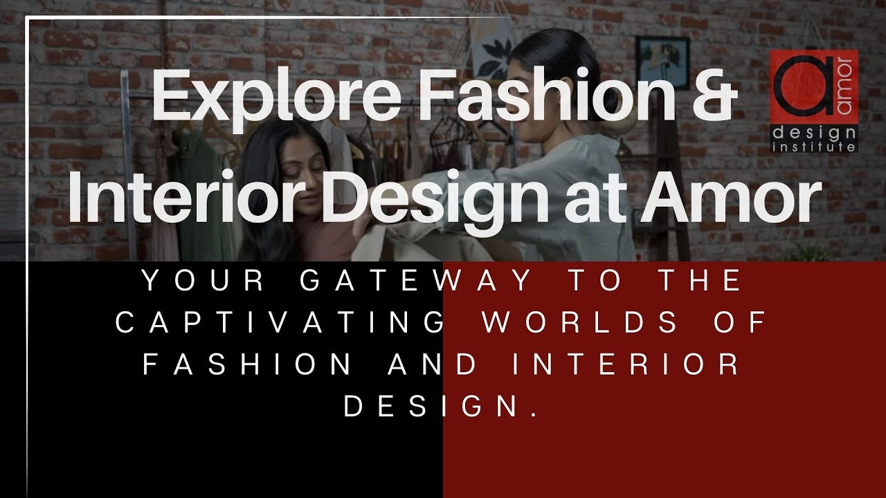 Explore Fashion and Interior Design at Amor Design Institute - YouTube